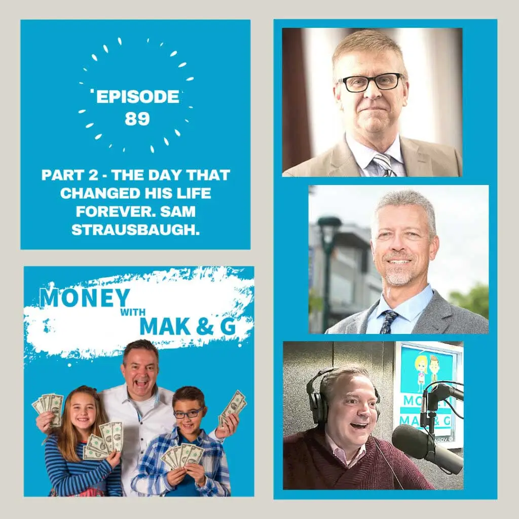 Ep 89: Part 2 - The day that changed his life forever. Sam Strausbaugh